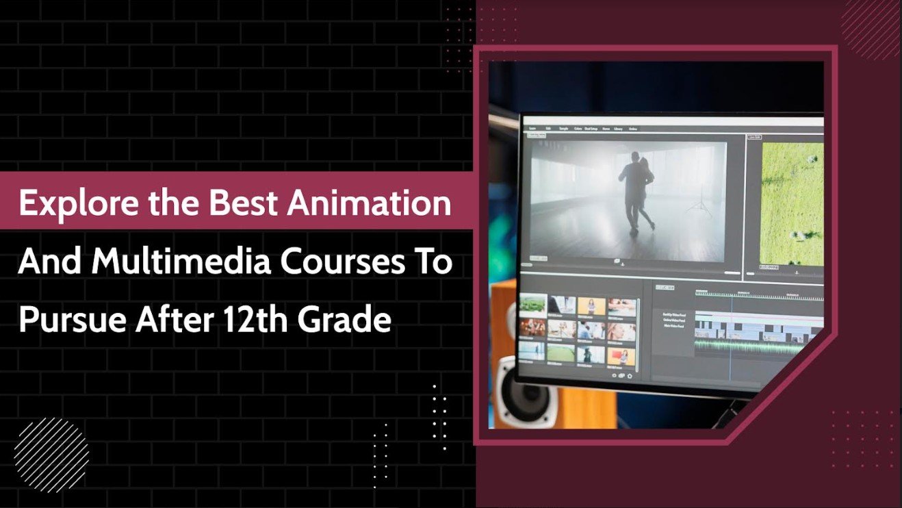 Explore the Best Animation and Multimedia Courses to Pursue After 12th ...