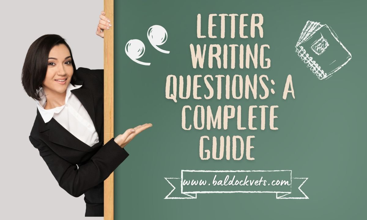 Letter Writing Questions: A Complete Guide - Baldockvets